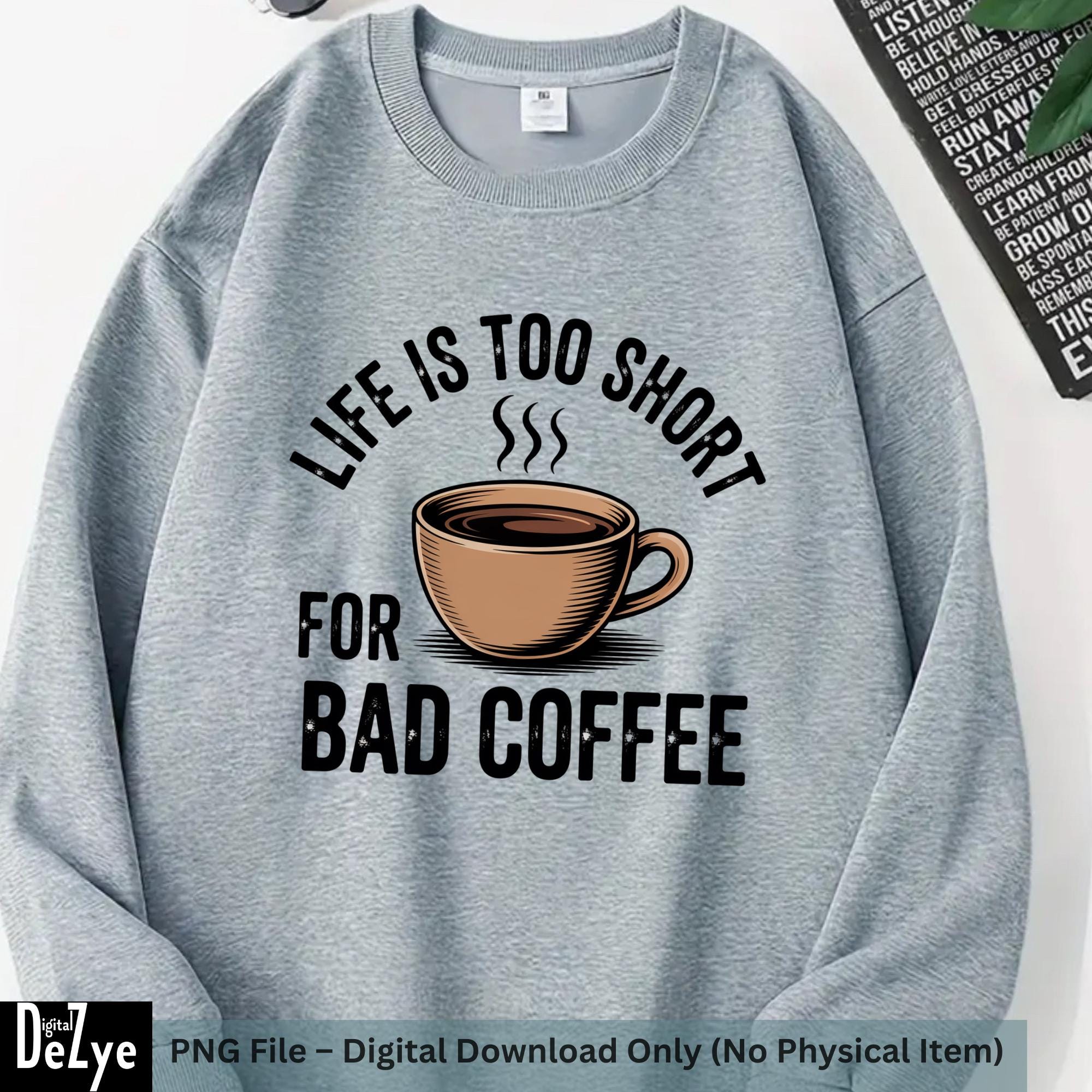 Life is Too Short for Bad Coffee PNG: Minimalist Coffee Quote (digital ...
