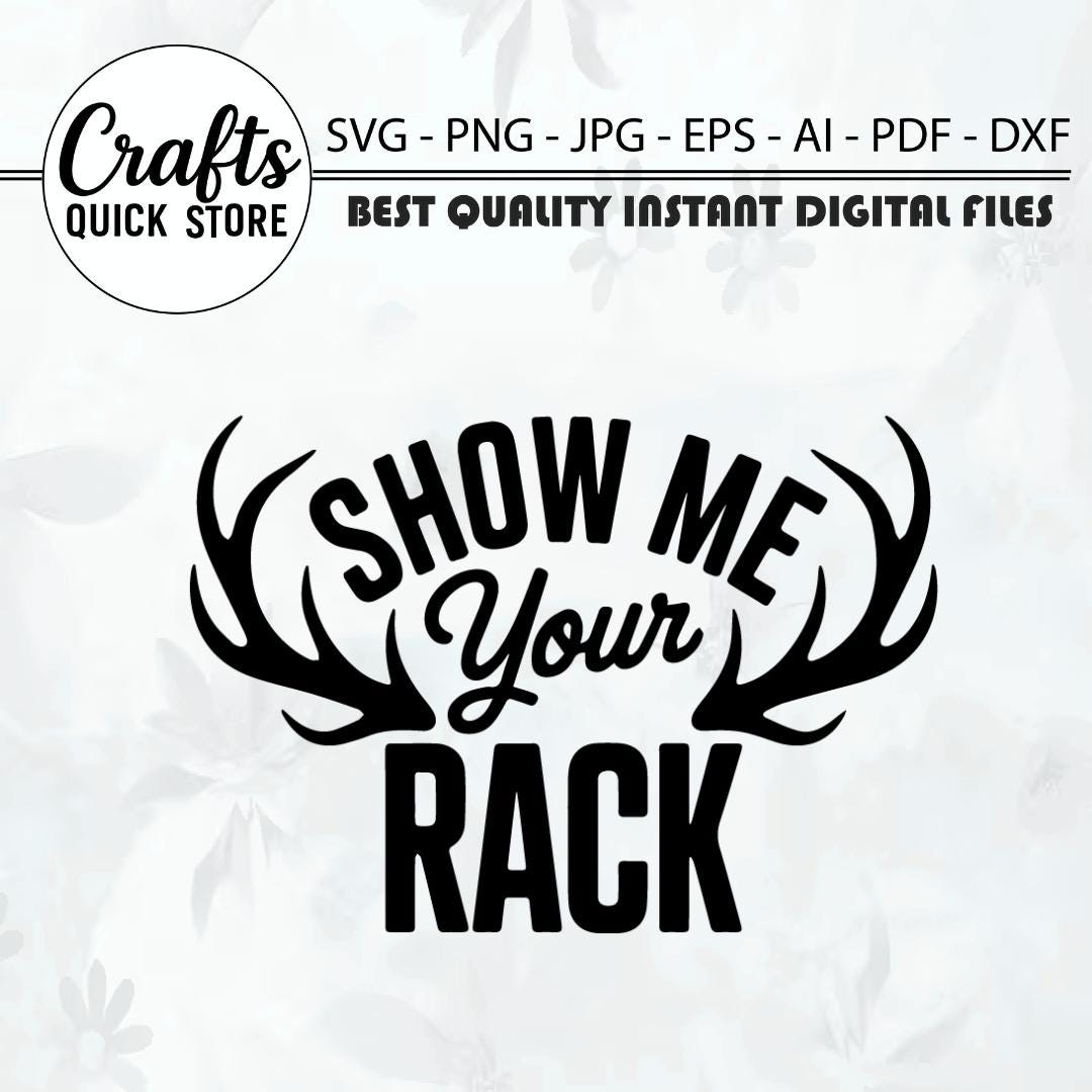 Show Me Your Rack SVG Funny Adult Sarcastic PNG Snarky Trendy Deer ...