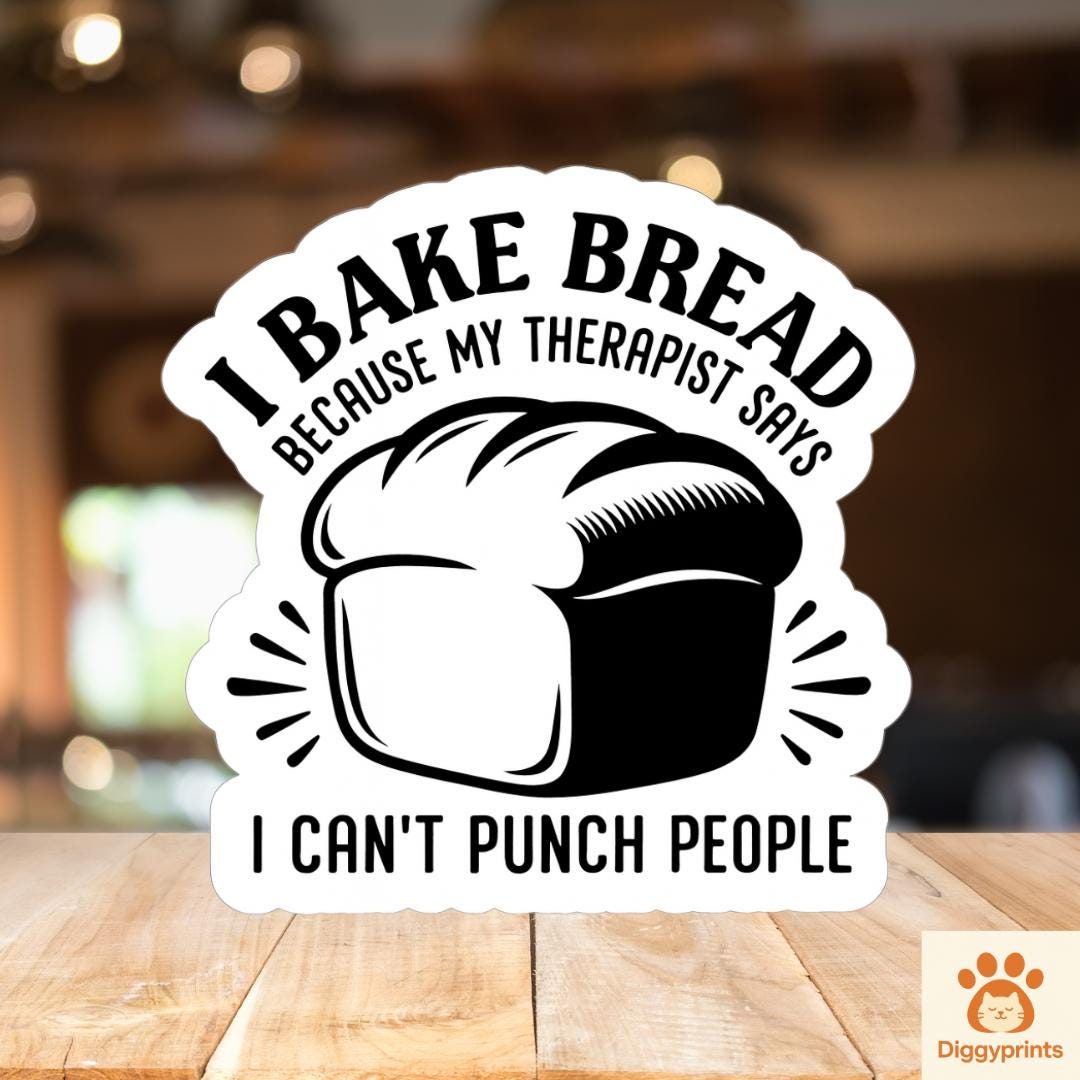 Funny Baker Sticker • "i Bake Bread Because I Can't Punch People" - Etsy