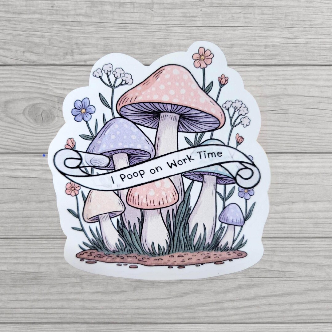 Paid to Poop Vinyl Mushies Sticker - Etsy
