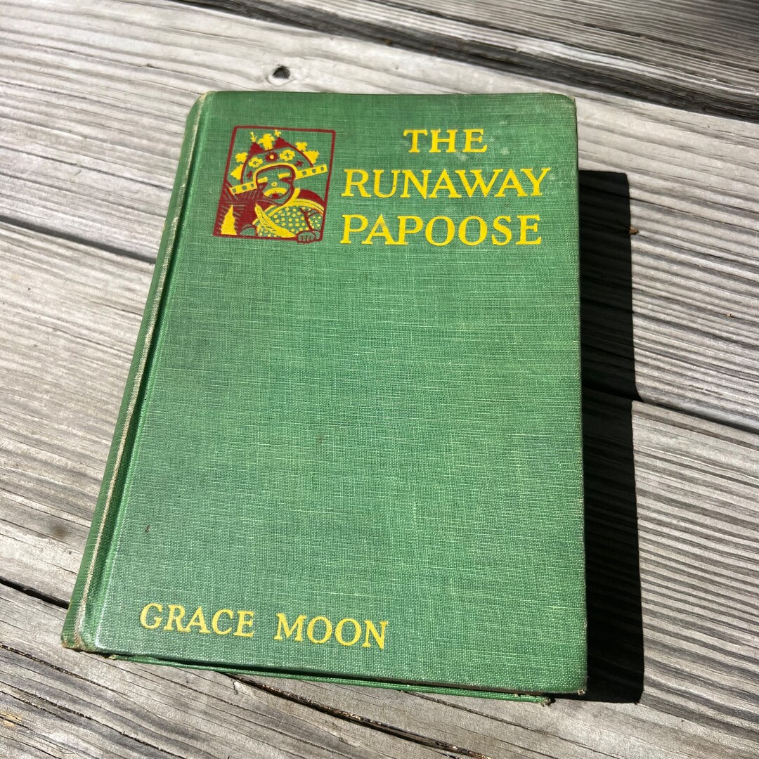 The Runaway Papoose, Grace Moon, Illustrated by Carl Moon, 1928 First ...