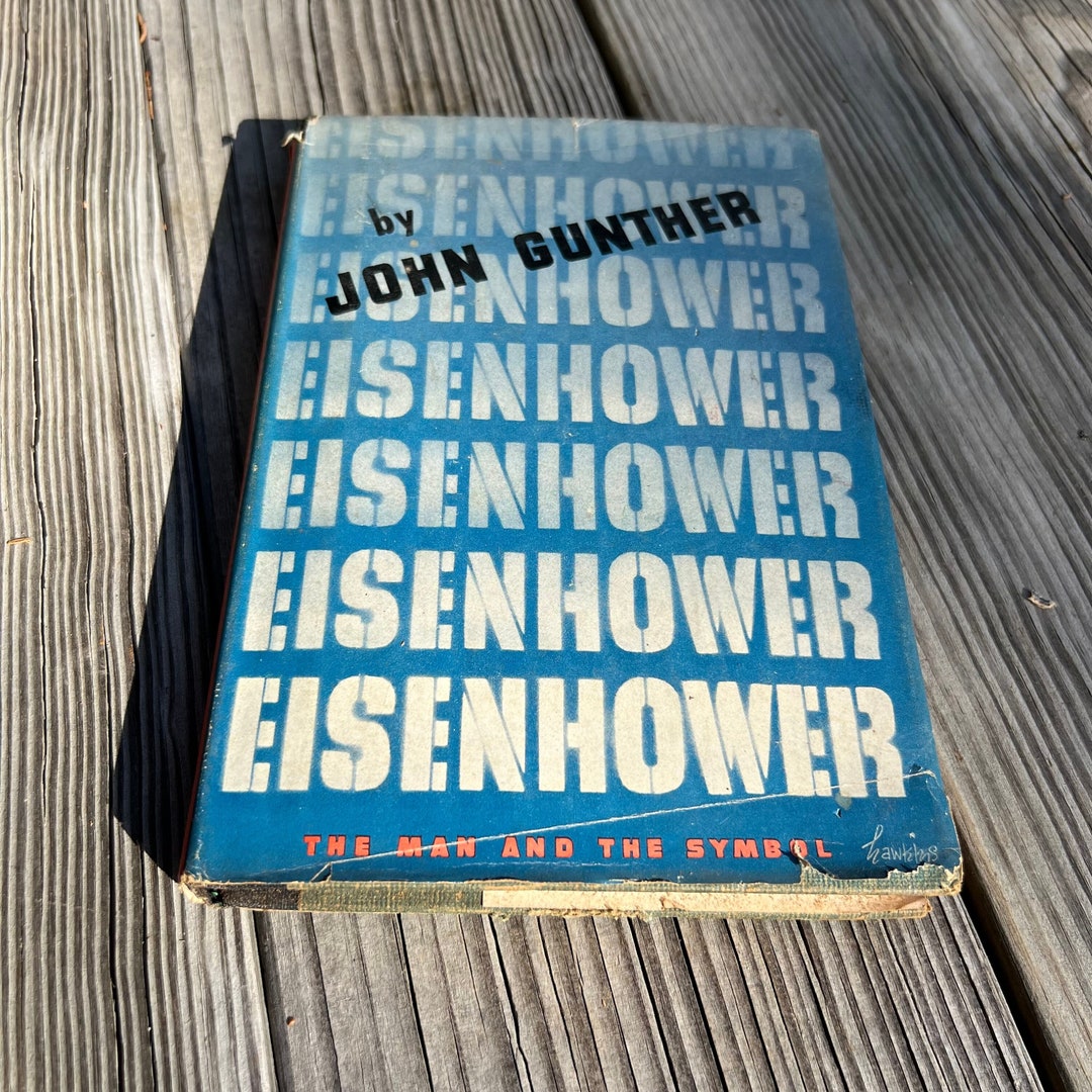 Eisenhower, the Man and the Symbol, John Gunther, 1952, First Edition ...