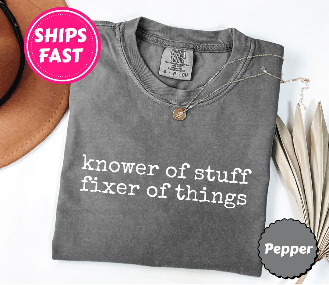 Chemise Comfort Colors® Knower of Stuff, Fixer of Things, cadeau drôle ...