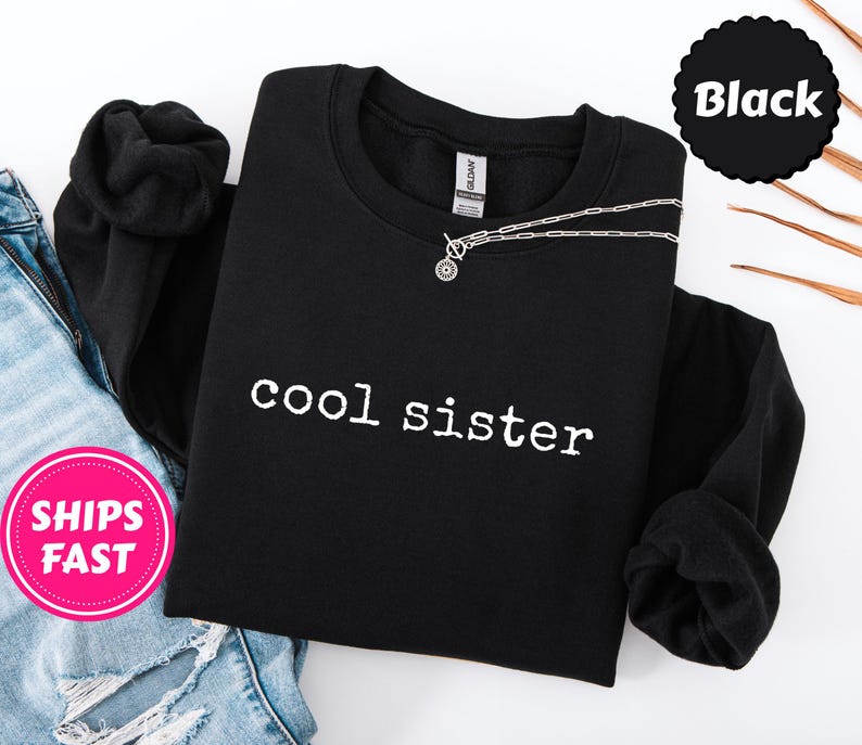 Cool Sister Sweatshirt, Funny Sister Sweatshirt, Family Vibes ...