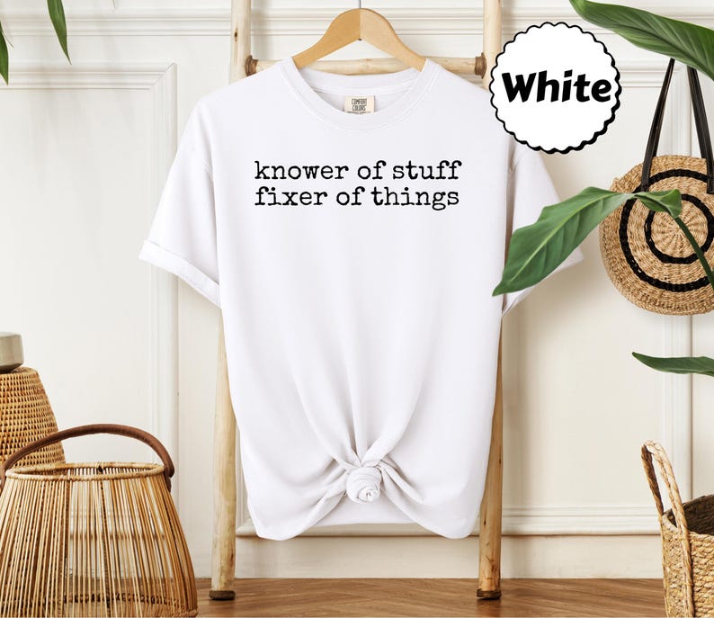 Comfort Colors® Knower of Stuff Fixer of Things Shirt, Funny Handyman ...