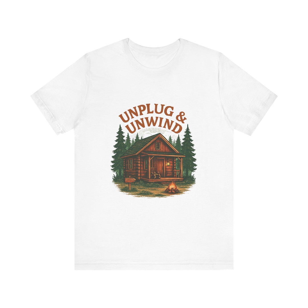 Unplug & Unwind Cabin T-shirt | Rustic Campfire Forest Tee - Etsy