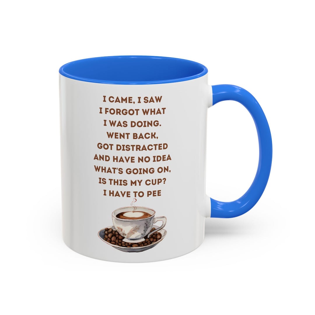 I Have to Pee = Funny Coffee Mugs, Colorful 11oz and 15oz Cups, Great ...