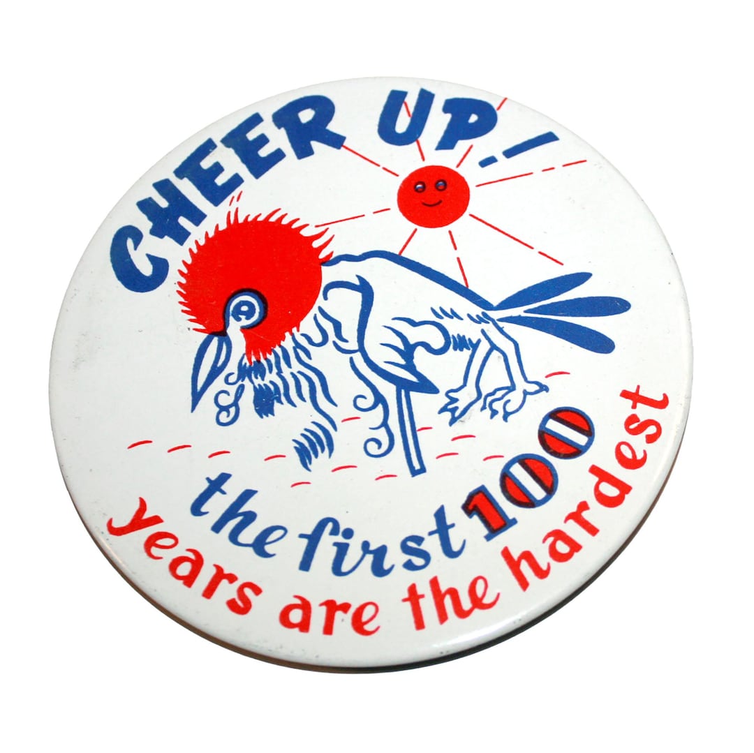 Vintage 60s BIG Funny Button - Cheer up the First 100 Years Are the ...