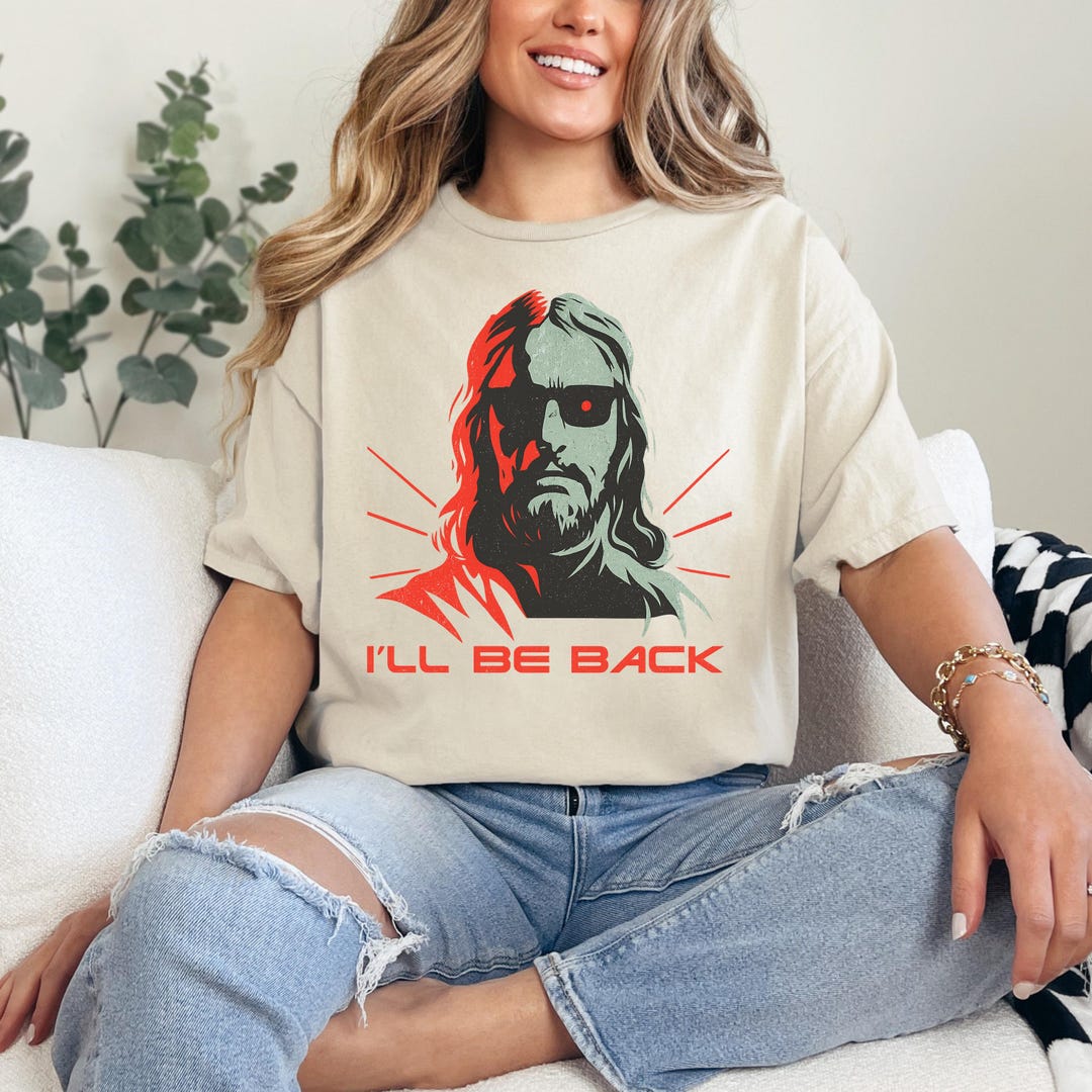 Jesus Terminator I'll Be Back Shirt | Funny Christian Graphic Tee ...