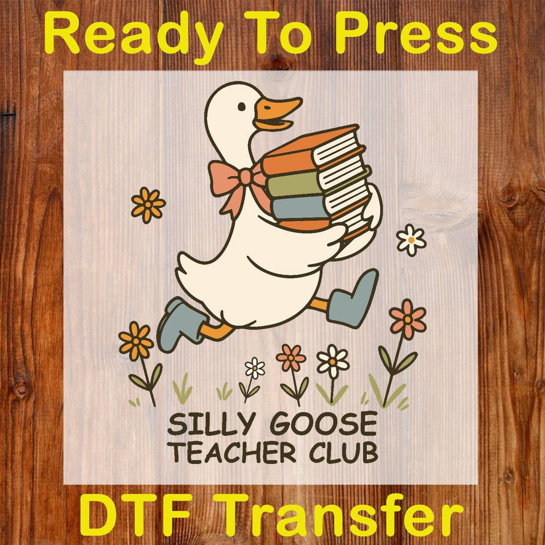 Silly Goose Teacher Club Ready to Press DTF, Coquette Silly Goose DTF ...
