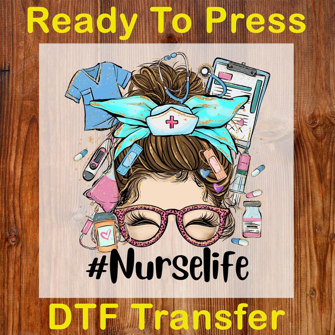 Messy Bun Nurse Life Ready to Press DTF, Girly Nurse DTF Transfer ...