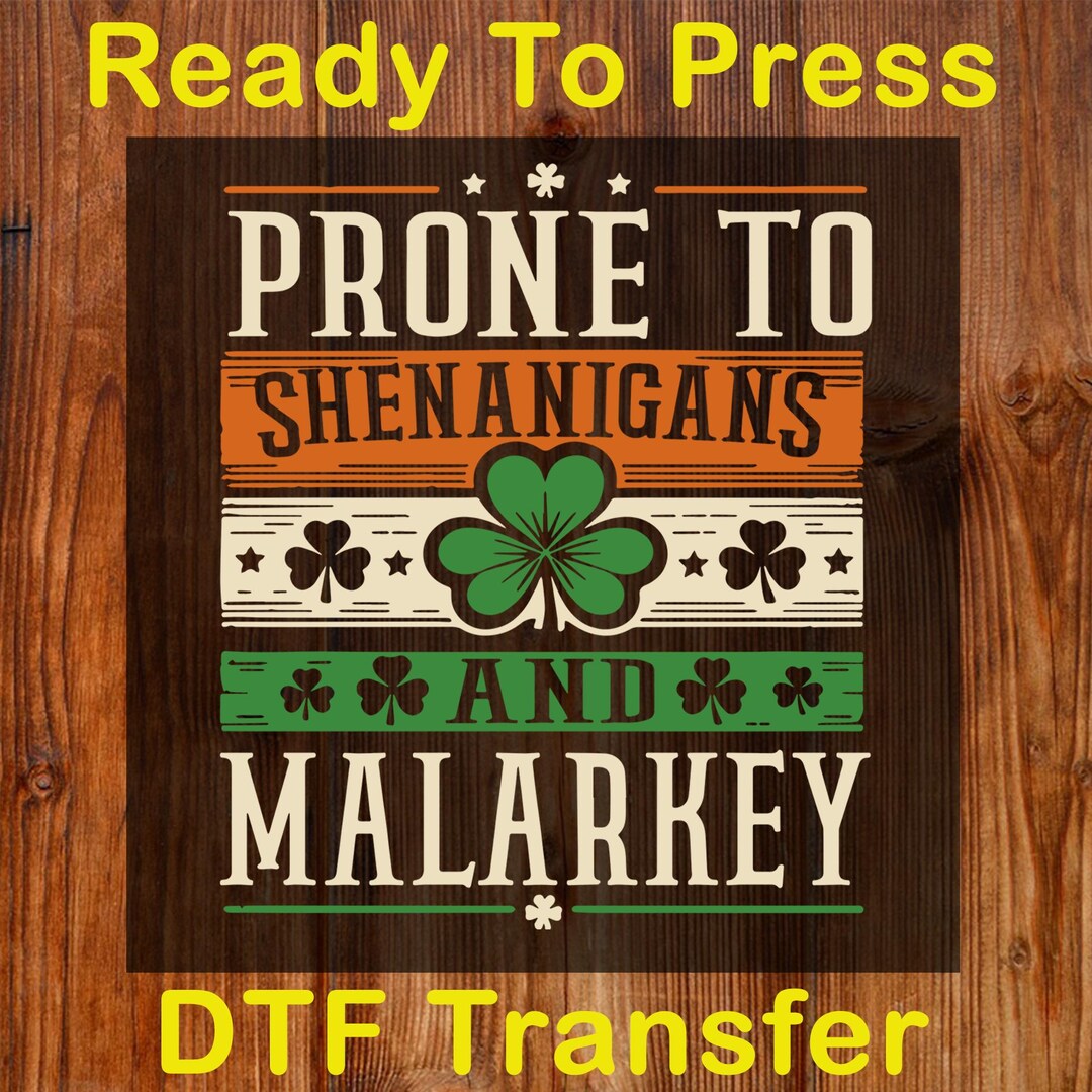 Prone to Shenanigans and Malarkey Ready to Press DTF, Funny St Patrick ...