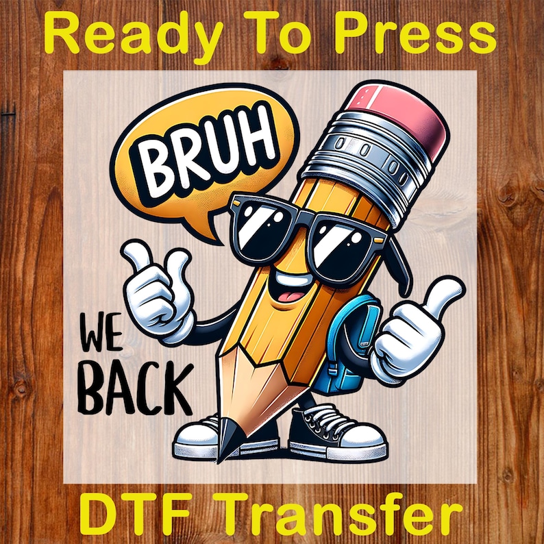 Bruh We Back Pencil Ready to Press DTF, Funny Back to School DTF ...