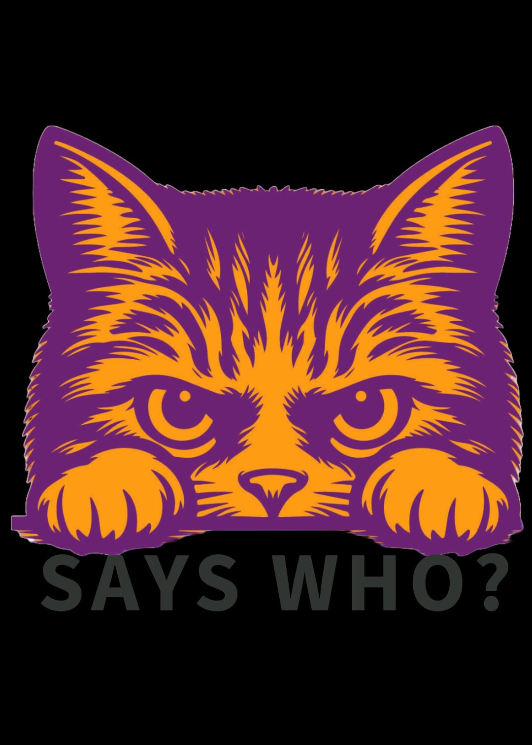 Angry Kitty "says Who?" Design - Supports Springfield Kitty Cat Rescue ...