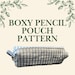Boxy Pencil Pouch Pattern PDF- Tutorial Video Included - Etsy