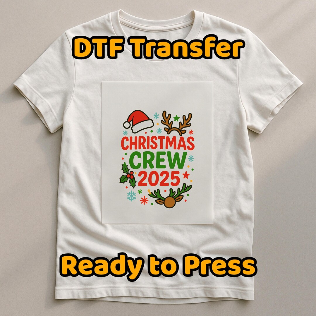 Christmas Crew 2025 DTF Transfer | Ready to Press Heat Transfer ...