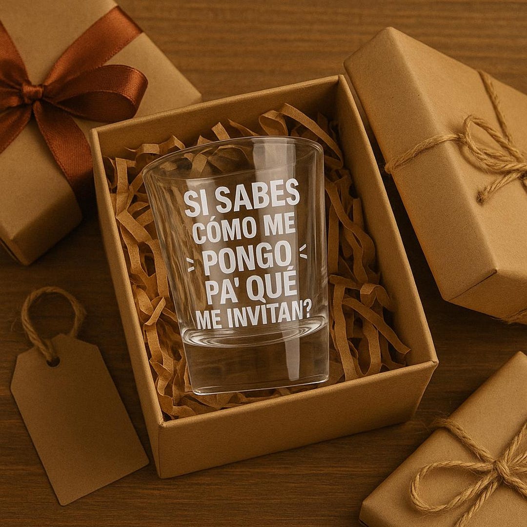 Funny Tequila Shot Glass - "si Sabes Cómo Me Pongo, ¿pa' Qué Me Invitan ...