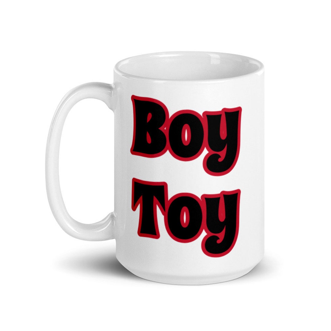 Boy Toy Boy Friend Cougar Coffee Tea Mug White Glossy Mug FREE ...