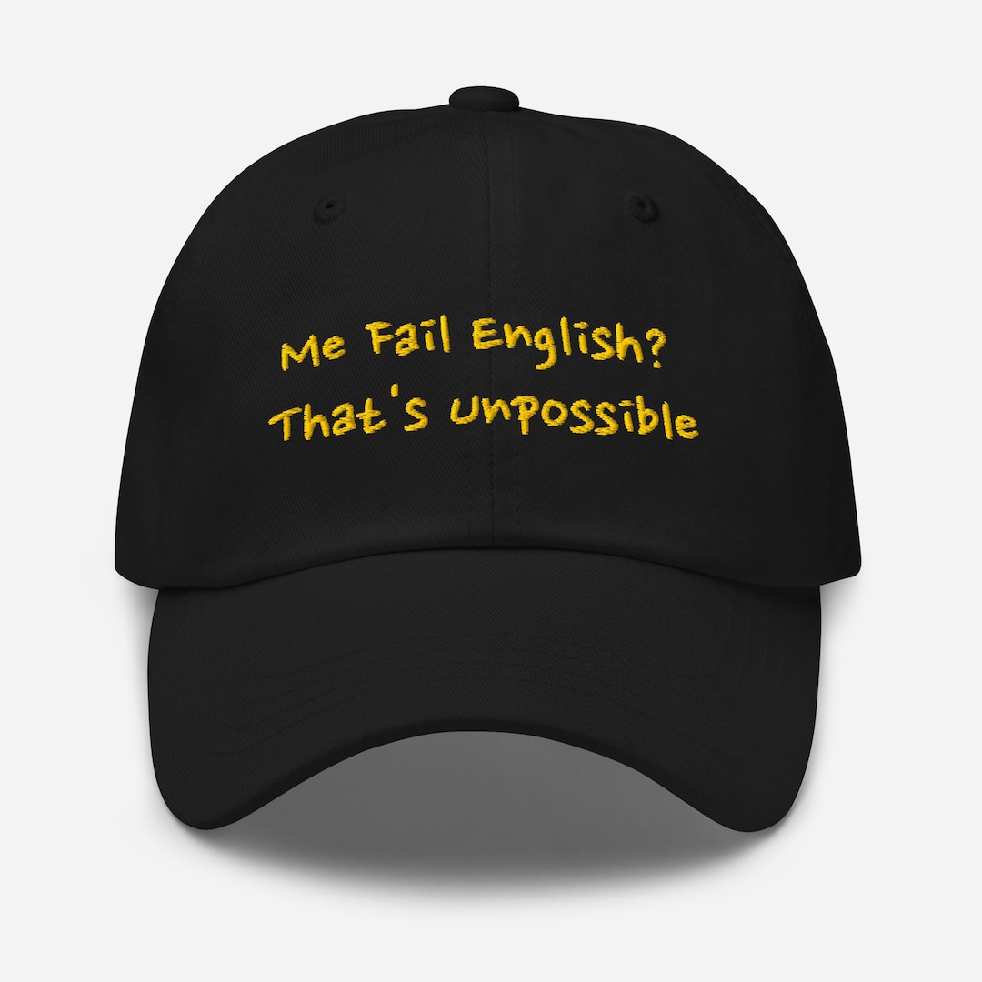 Funny Simpsons Dad Hat – “me Fail English? That’s Unpossible” Quote ...