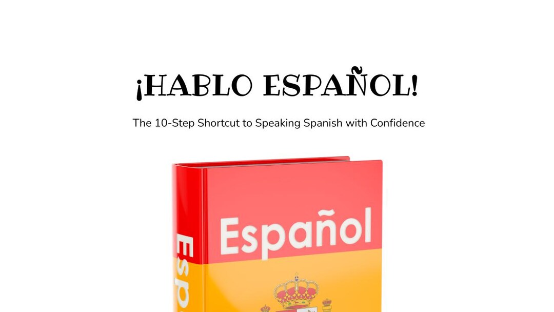 HABLO ESPAÑOL | the 10-step Shortcut to Speaking Spanish With ...