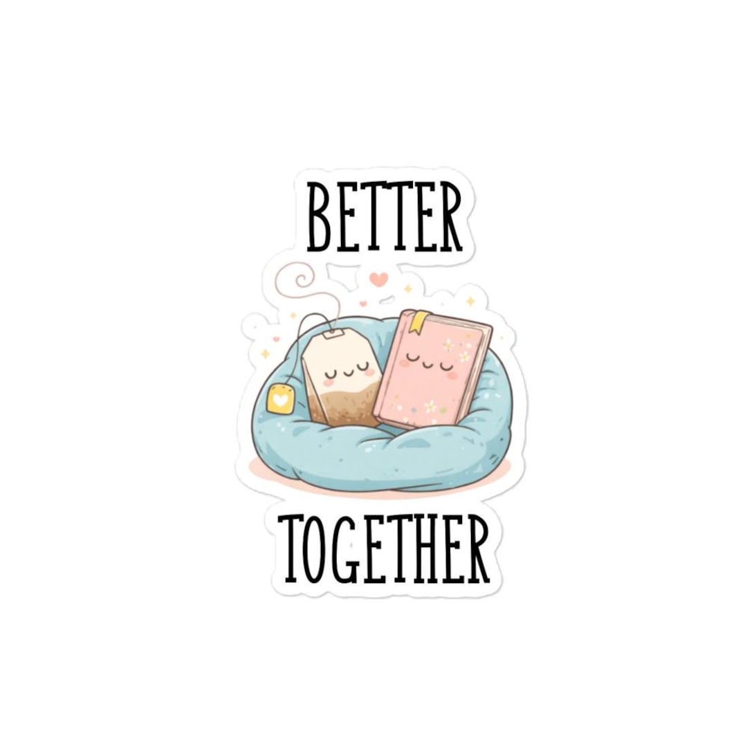 BETTER TOGETHER Cute Cuddly Tea Bag and Book Sticker - 2 Size Options ...