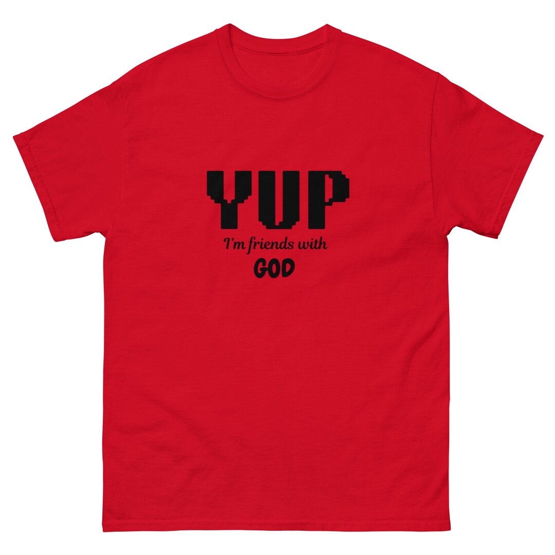 YUP I'm Friends With GOD - Etsy