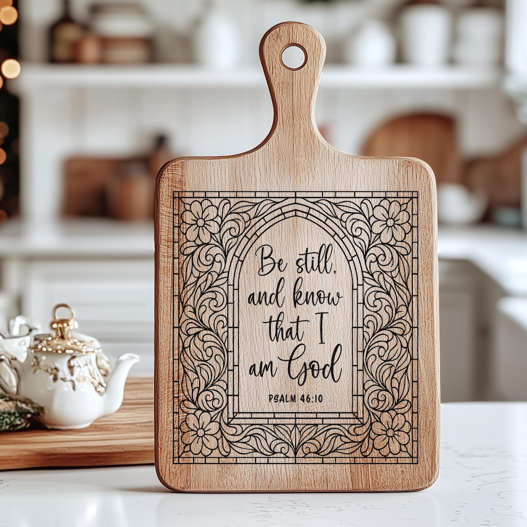 Be Still Bible Verse Cutting Board Laser Engrave SVG PNG Design File ...