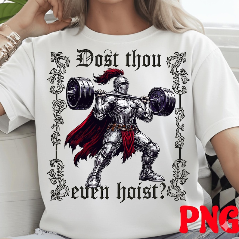 Dost Thou Even Hoist PNG | Medieval Gym Meme Funny Lifting Quote ...