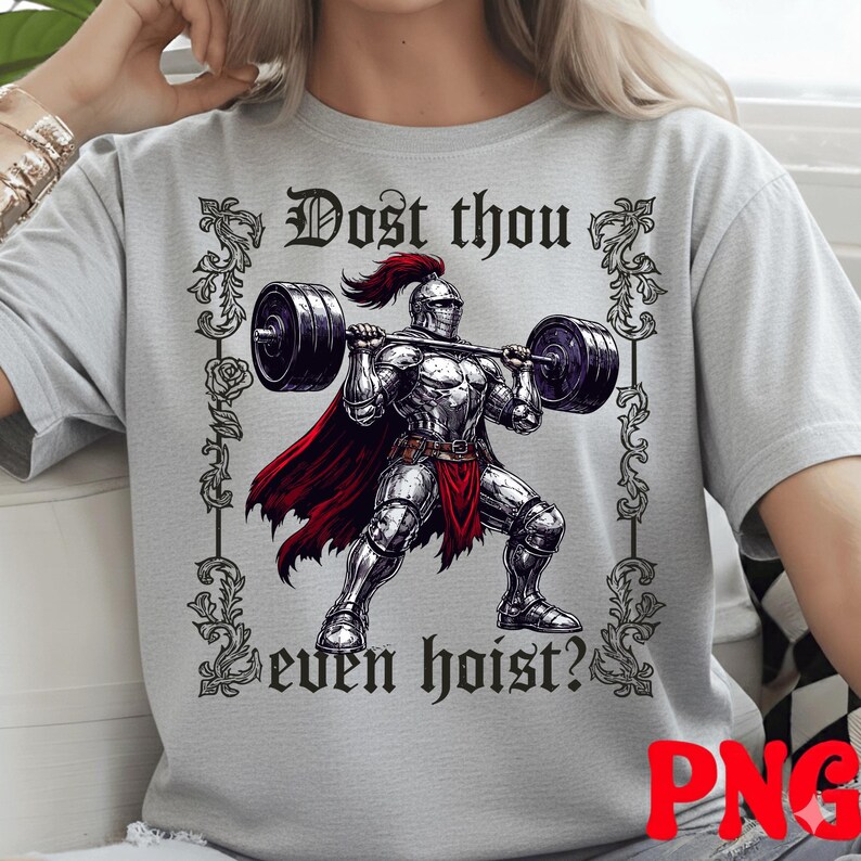 Dost Thou Even Hoist PNG | Medieval Gym Meme Funny Lifting Quote ...