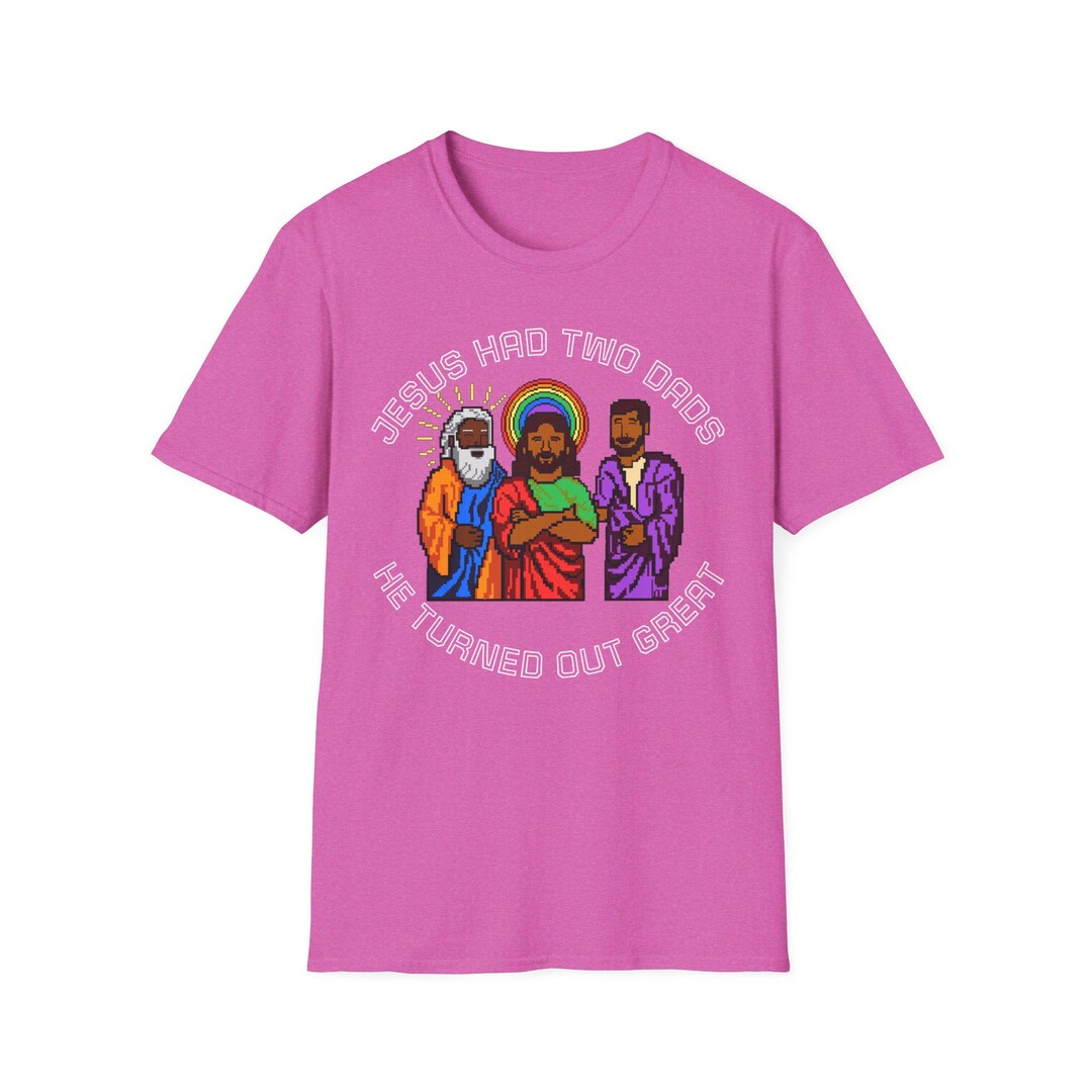 Jesus Had Two Dads, LGBTQIA+, LGBTQ, Pride, Pride Month, Gay Pride ...
