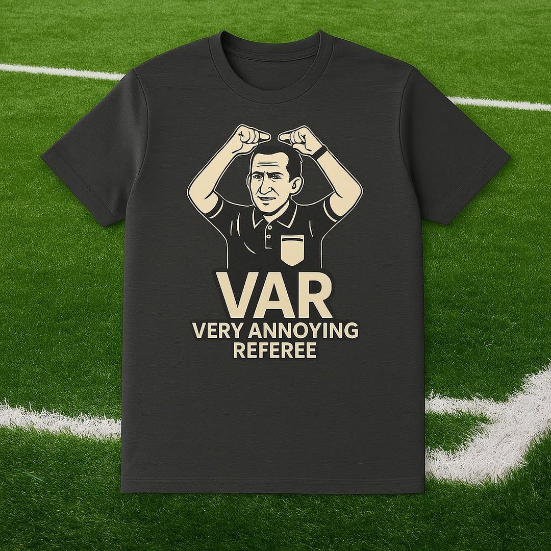 VAR Referee T-shirt - Very Annoying Match Official Joke - Funny ...