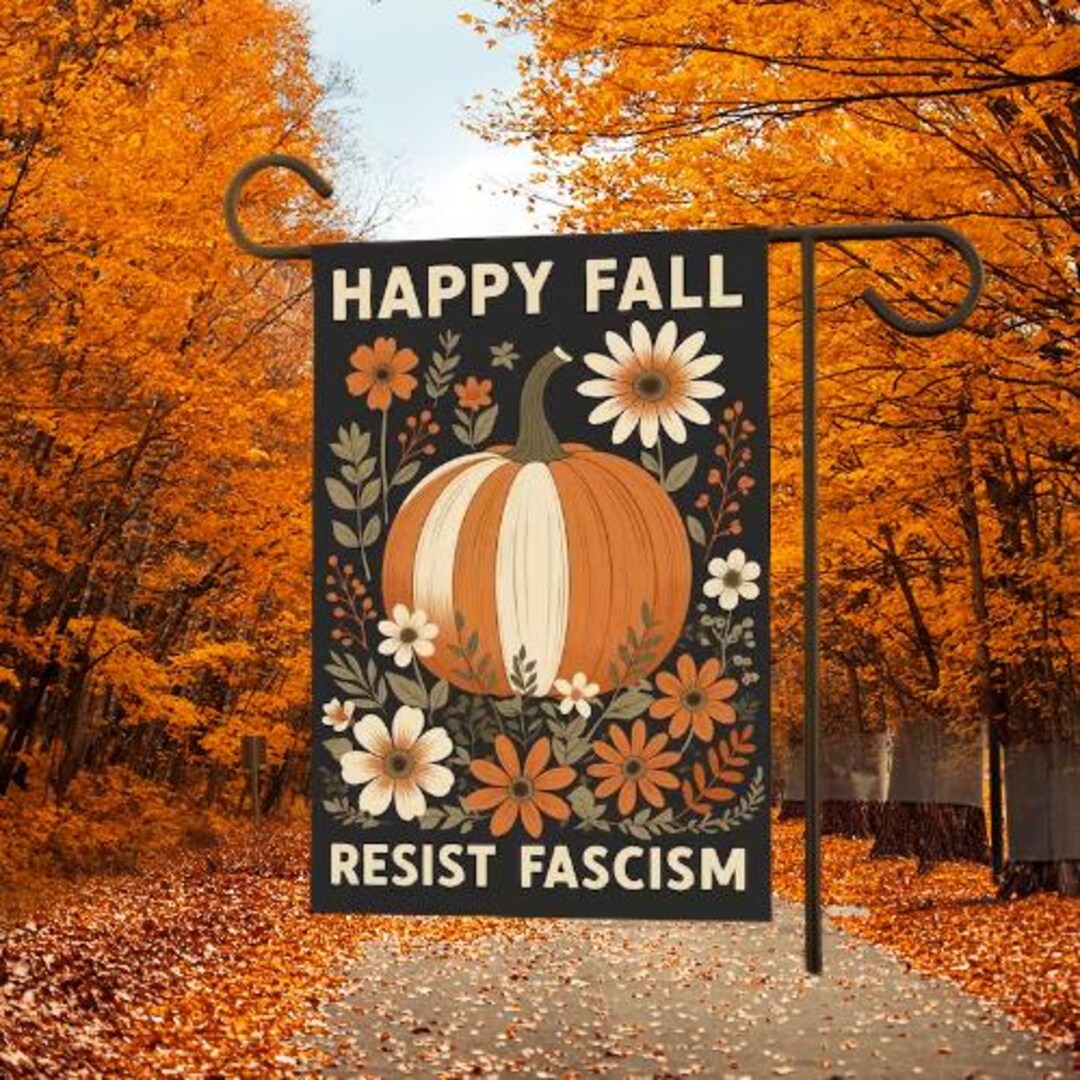 Happy Fall Resist Fascism Garden Flag – Progressive Autumn Yard Banner ...
