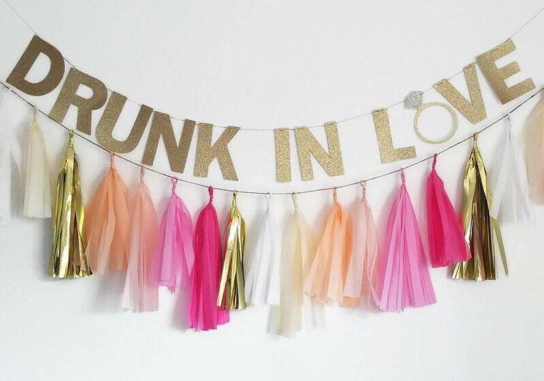 Drunk in Love Banner,engagment Garland, Bachelorette Tassel Garland ...