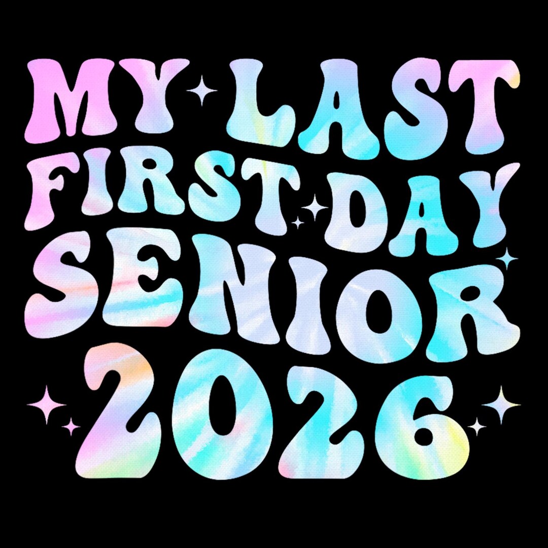 Senior 2026 Png, Class of 2026 Png, Last First Day Senior 2026 Png ...