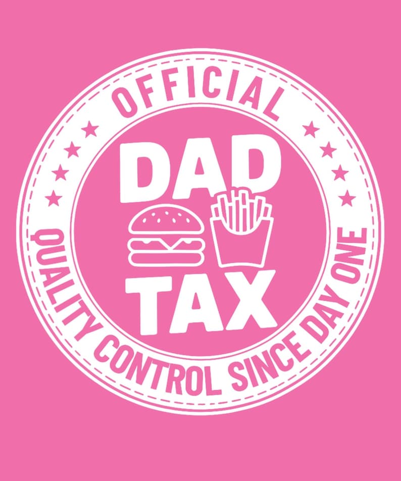 Funny Dad Tax PNG, Father's Day Gift (digital Download) - Etsy