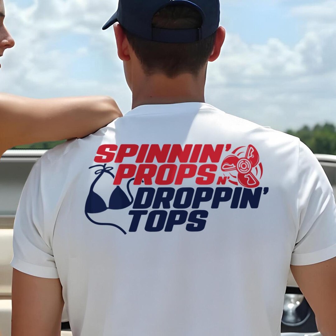 Spinnin Props' N' Droppin' Tops - Boating Graphic T=shirt - Perfect ...