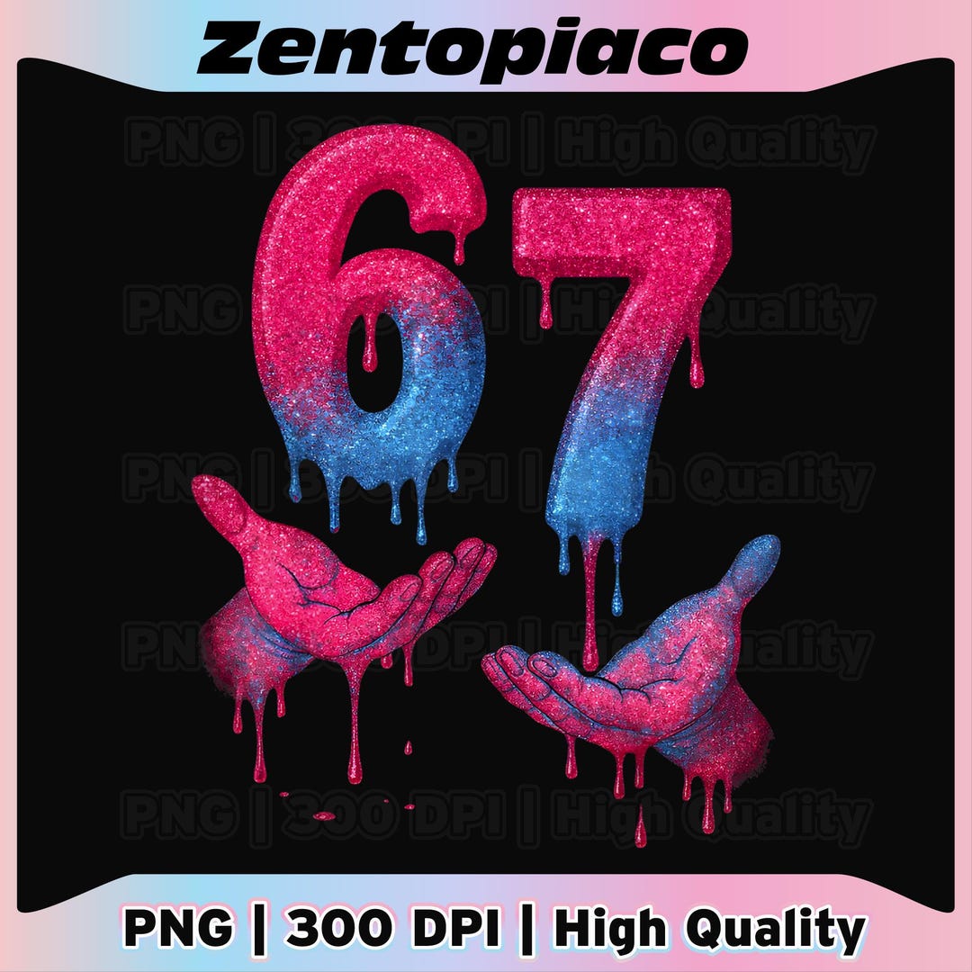 Six Seven Dripping 67 Gifts Png,funny 67 Meme Drip Number Graphic, Six ...