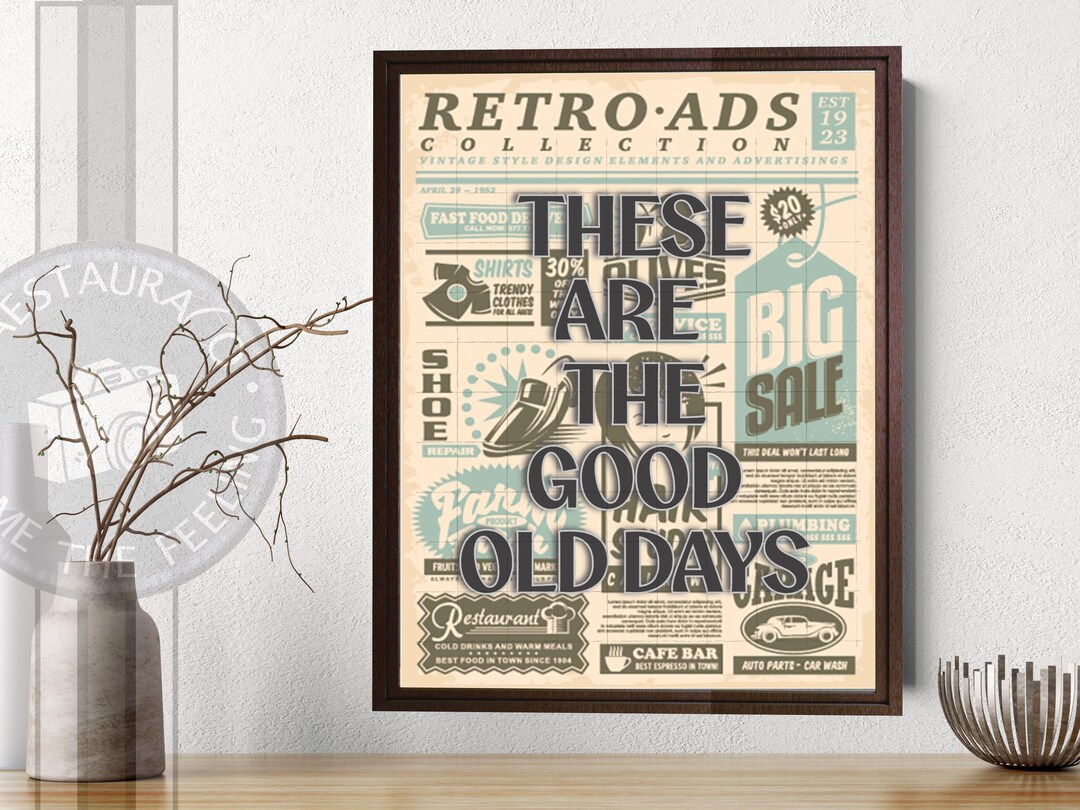These Are the Good Old Days Print Inspirational Family Wall Art Happy ...