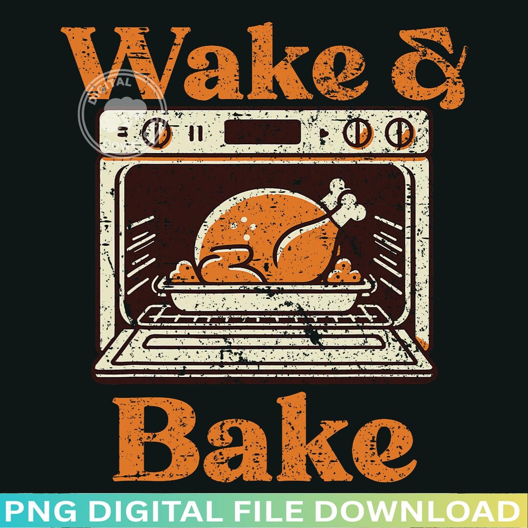 Wake Bake Turkey PNG, Funny Dad Humor Sublimation, Thanksgiving Holiday ...