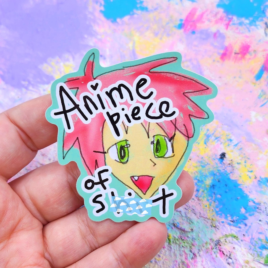 Anime Piece of Sh*t 3" Sticker! Good for Indoor/outdoor Use, Vinyl ...