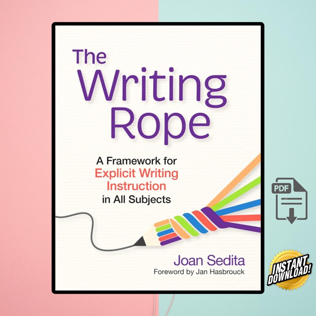 The Writing Rope: A Framework for Explicit Writing Instruction in All ...