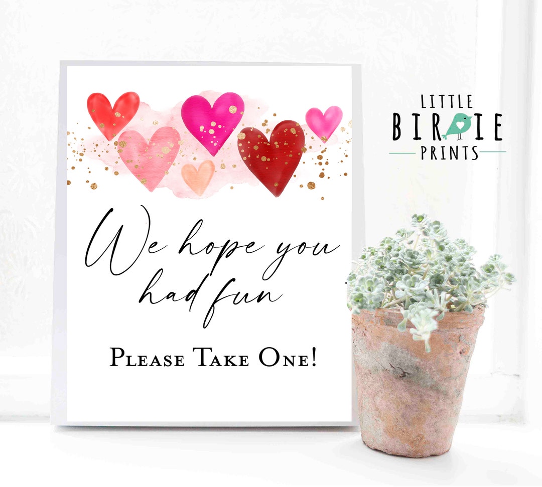 Valentine's Party Favor Sign We Hope You Had Fun Please Take One Hearts ...