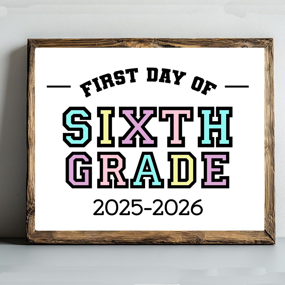 First Day of Sixth Grade Sign, Printable First Day of 6th Grade Sign ...