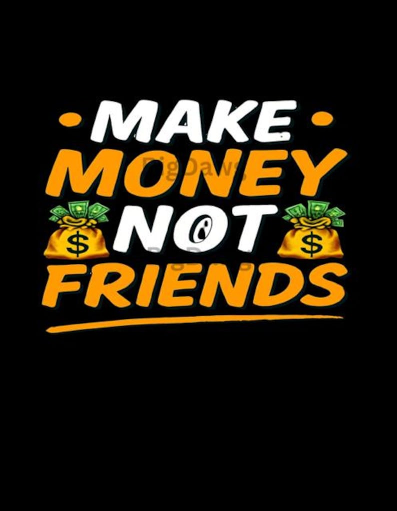 Make Money Not Friends T-shirt Design PNG/SVG - Etsy