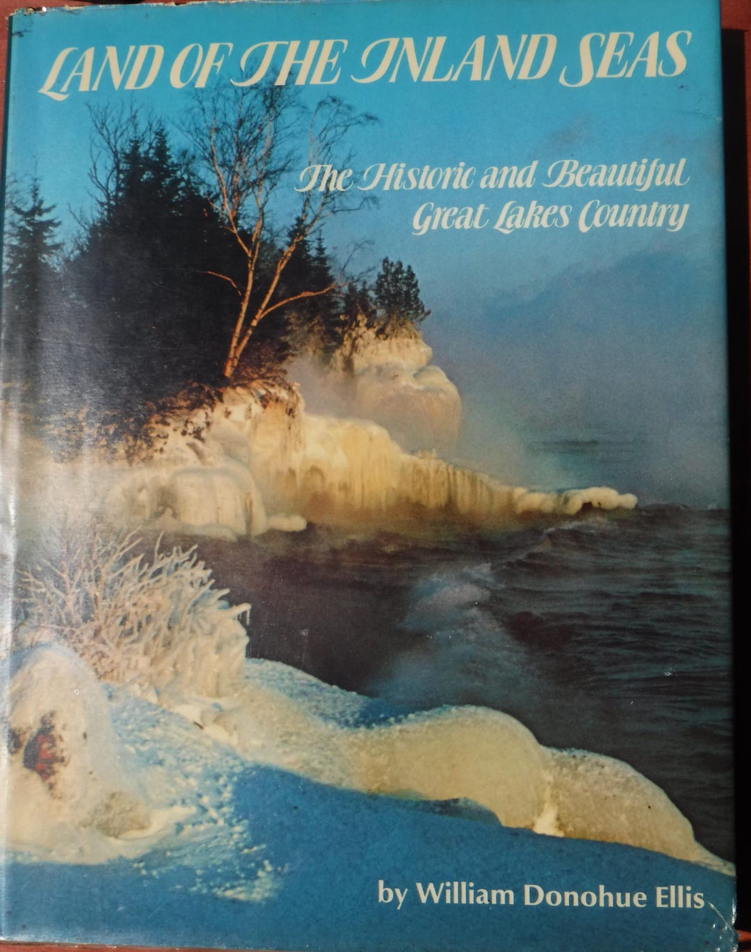 Land of the Inland Seas: the Historic and Beautiful Great Lakes Country ...