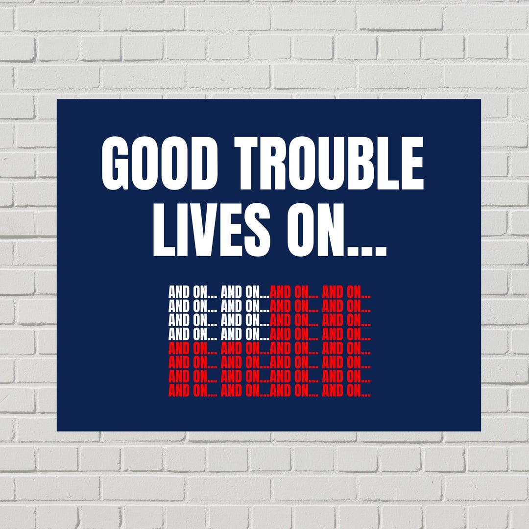 LIVES ON - 4 Colors, 2 Sizes - Printable Good Trouble Flag Poster, John ...
