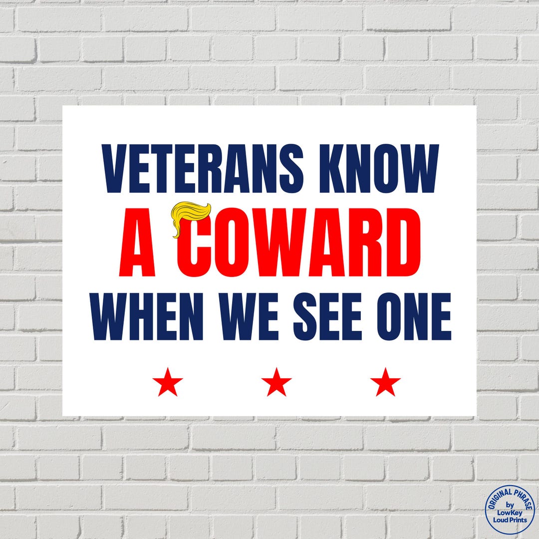 Veterans Day Protest Sign – Anti-trump Poster: We Know A Coward ...