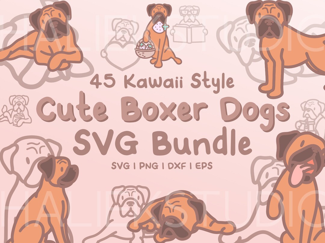 45 Cute Boxer Dogs SVG Bundle - Cute Kawaii or Chibi Boxer Images in ...