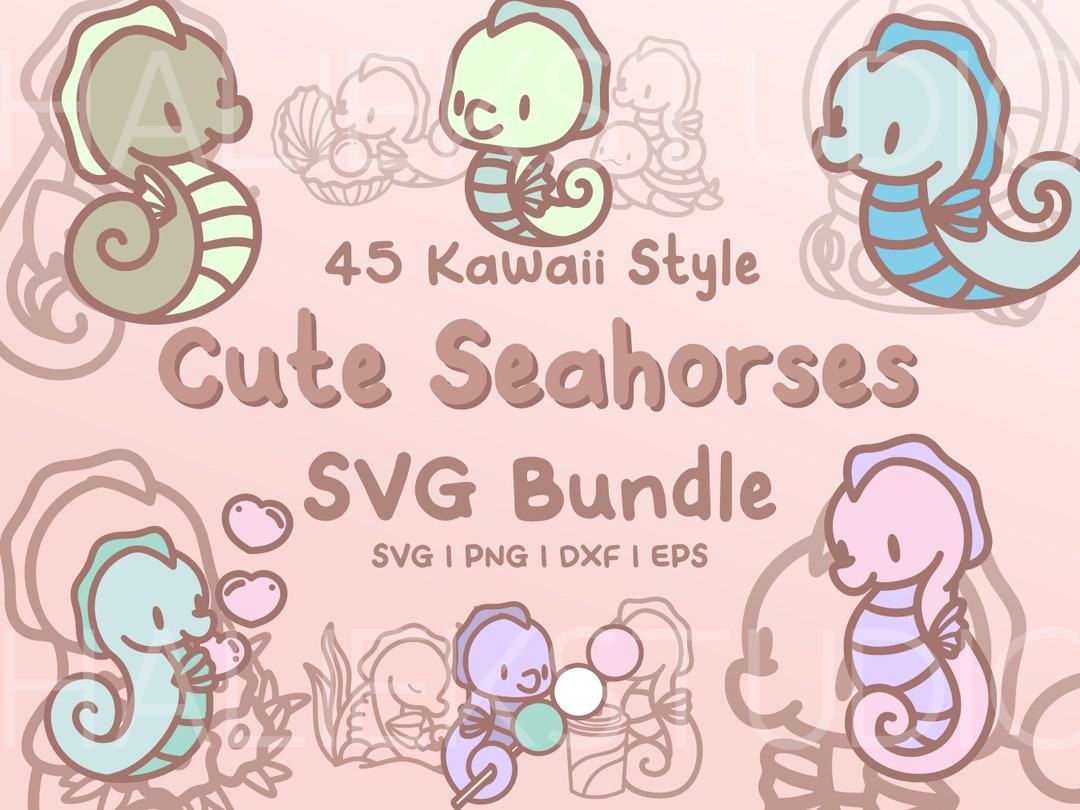 45 Seahorse SVG Bundle - Cute Kawaii or Chibi Seahorse Images in SVG ...