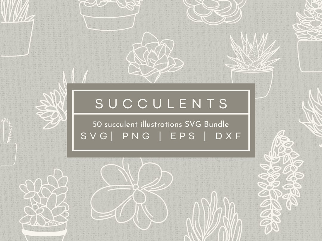 50 Succulents SVG Bundle Succulent Svg Files/cut Files for - Etsy